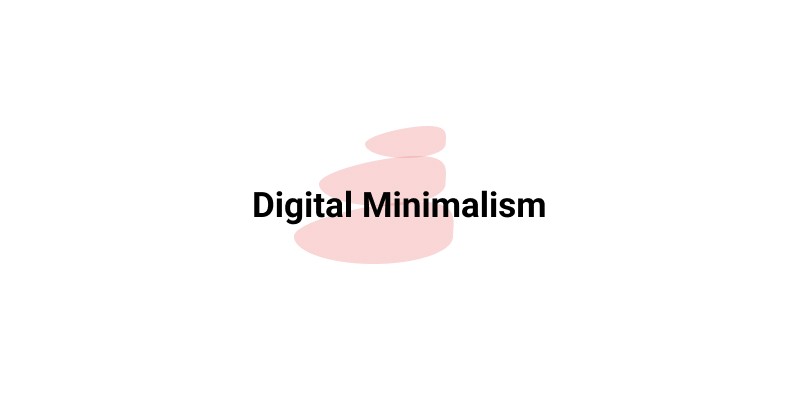 Less is More: Digital Minimalism Less is More: Digital Minimalism