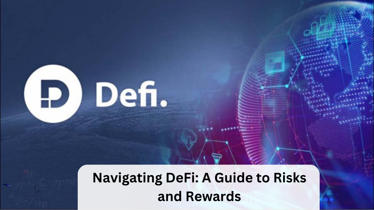 Navigating DeFi: A Guide to Risks and Rewards Navigating DeFi: A Guide to Risks and Rewards