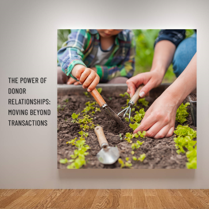 The Power of Donor Relationships: Moving Beyond Transactions The Power of Donor Relationships: Moving Beyond Transactions