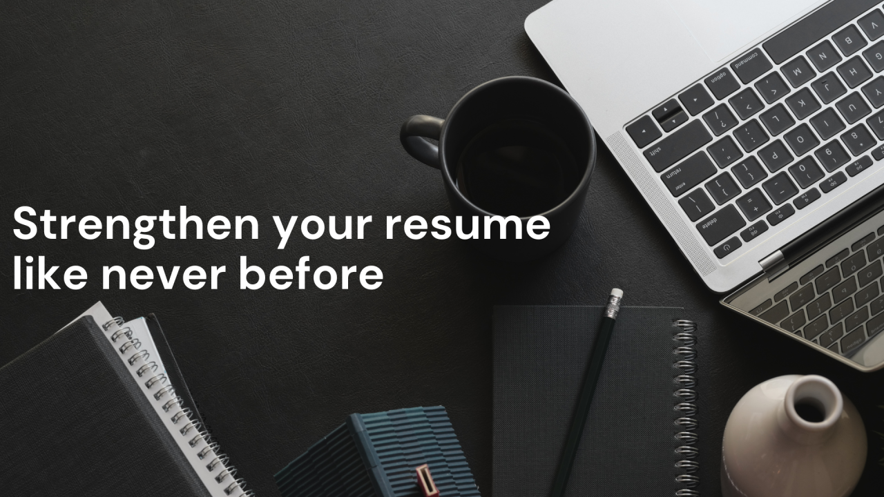 Build a strong resume Build a strong resume