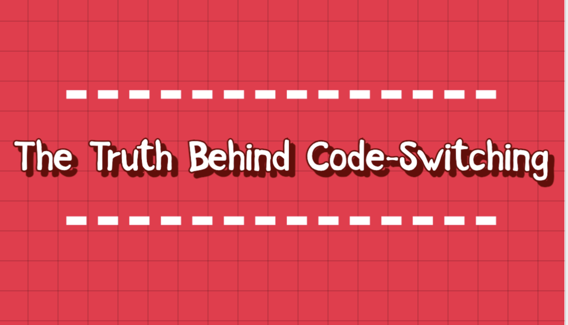 The Truth Behind Code-Switching The Truth Behind Code-Switching