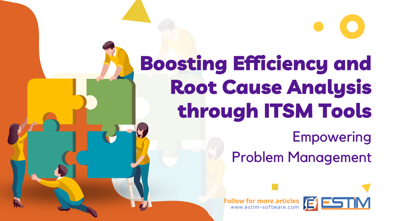 Boosting Efficiency and Root Cause Analysis through ITSM Tools ... Boosting Efficiency and Root Cause Analysis through ITSM Tools ...