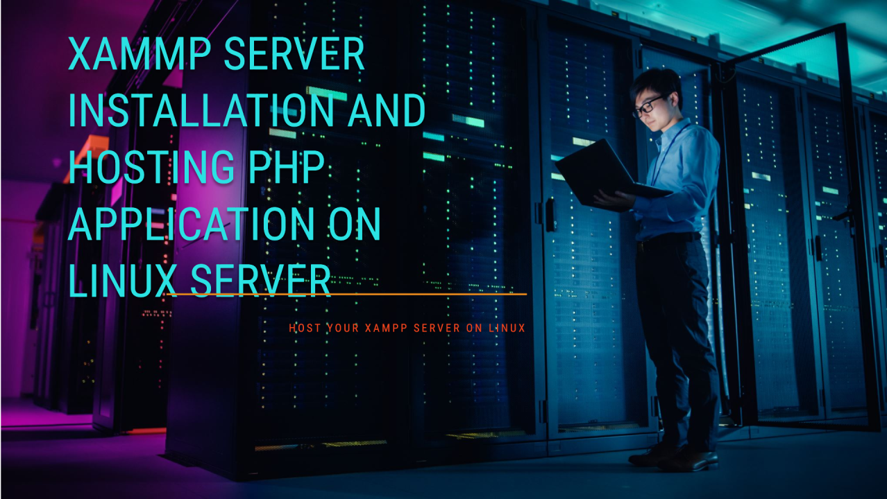 XAMMP server installation and hosting PHP application on Linux server XAMMP server installation and hosting PHP application on Linux server
