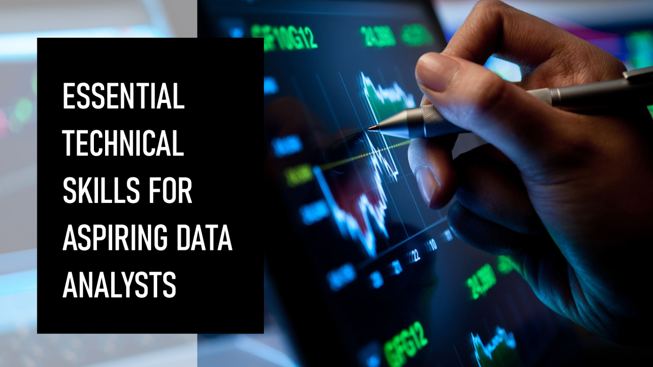 The Essential Technical Skills Every Aspiring Data Analyst Needs The Essential Technical Skills Every Aspiring Data Analyst Needs
