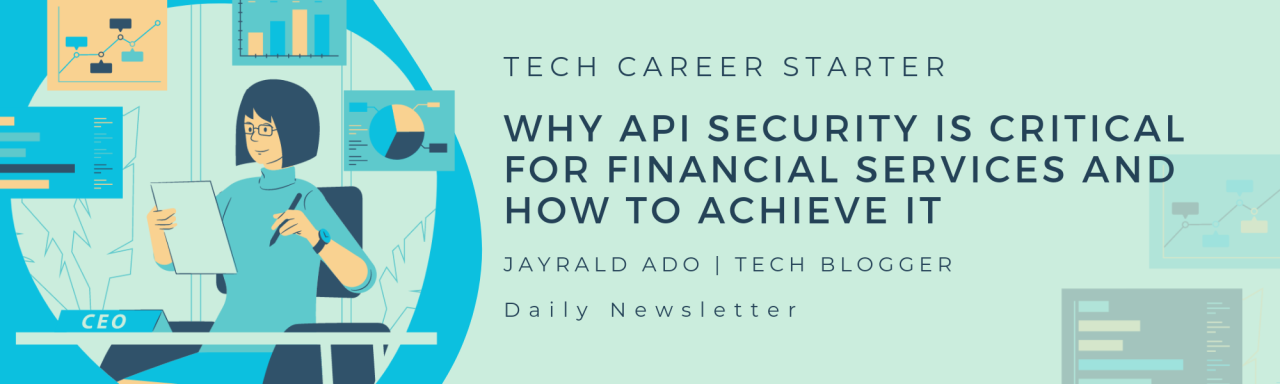 Why API Security is Critical for Financial Services and How to Achieve It Why API Security is Critical for Financial Services and How to Achieve It