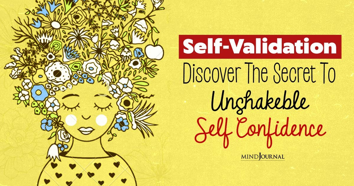 What Is Self-Validation? Understanding The Importance Of Acknowledging ... What Is Self-Validation? Understanding The Importance Of Acknowledging ...