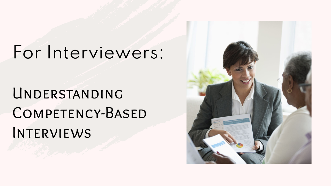 Understanding Competency-Based Interviews: For Interviewers Understanding Competency-Based Interviews: For Interviewers