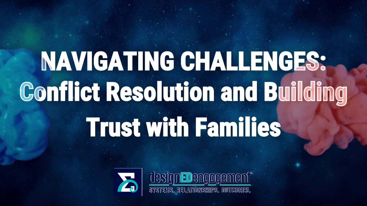 Navigating Challenges: Conflict Resolution and Building Trust with Families Navigating Challenges: Conflict Resolution and Building Trust with Families