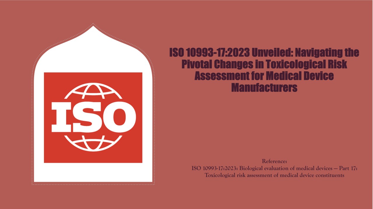 Understanding the Major Updates in ISO 10993-17:2023 Standard Understanding the Major Updates in ISO 10993-17:2023 Standard