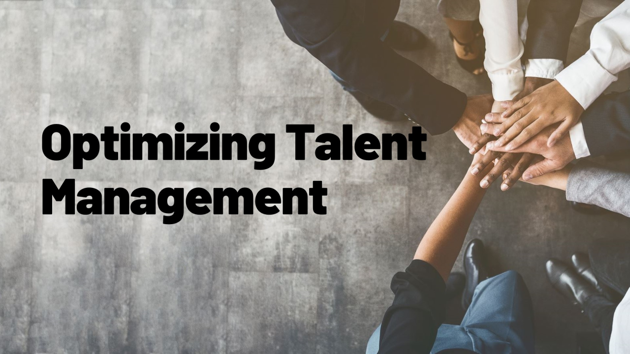 Elevating Success: Optimizing Talent Management for Modern Organizations Elevating Success: Optimizing Talent Management for Modern Organizations