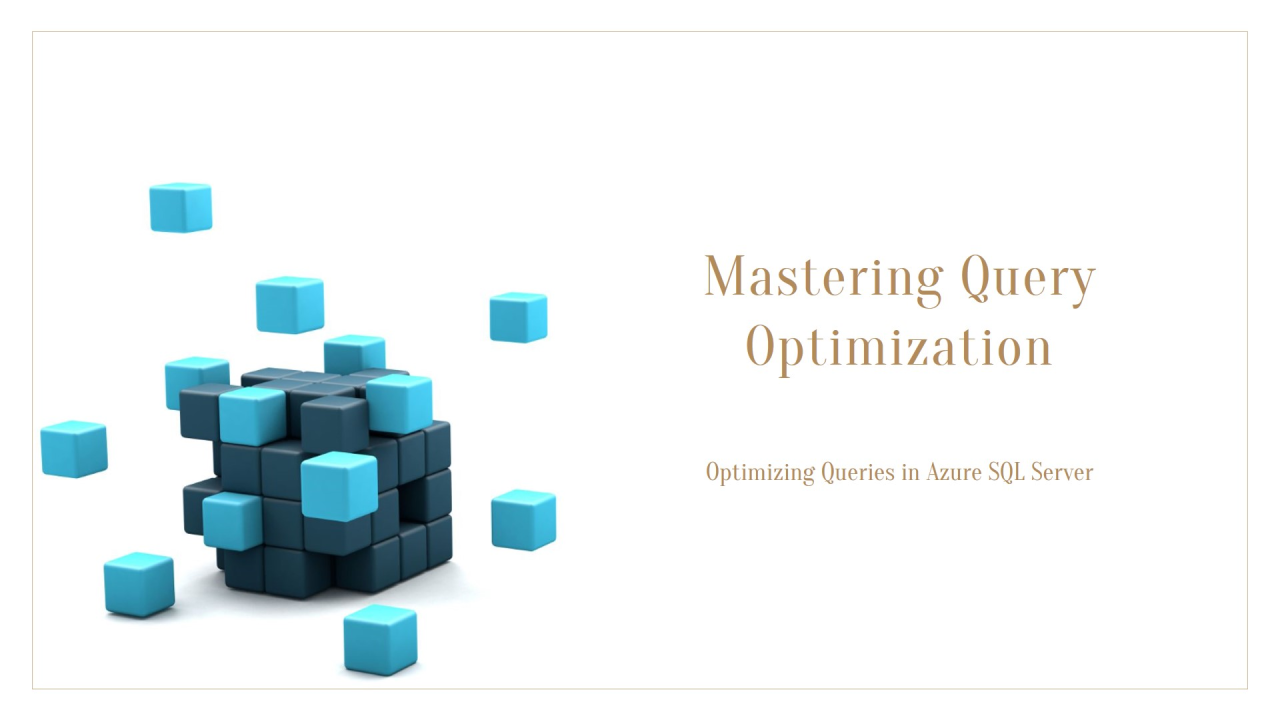 Mastering Query and Subquery Optimization in Azure SQL Server Mastering Query and Subquery Optimization in Azure SQL Server