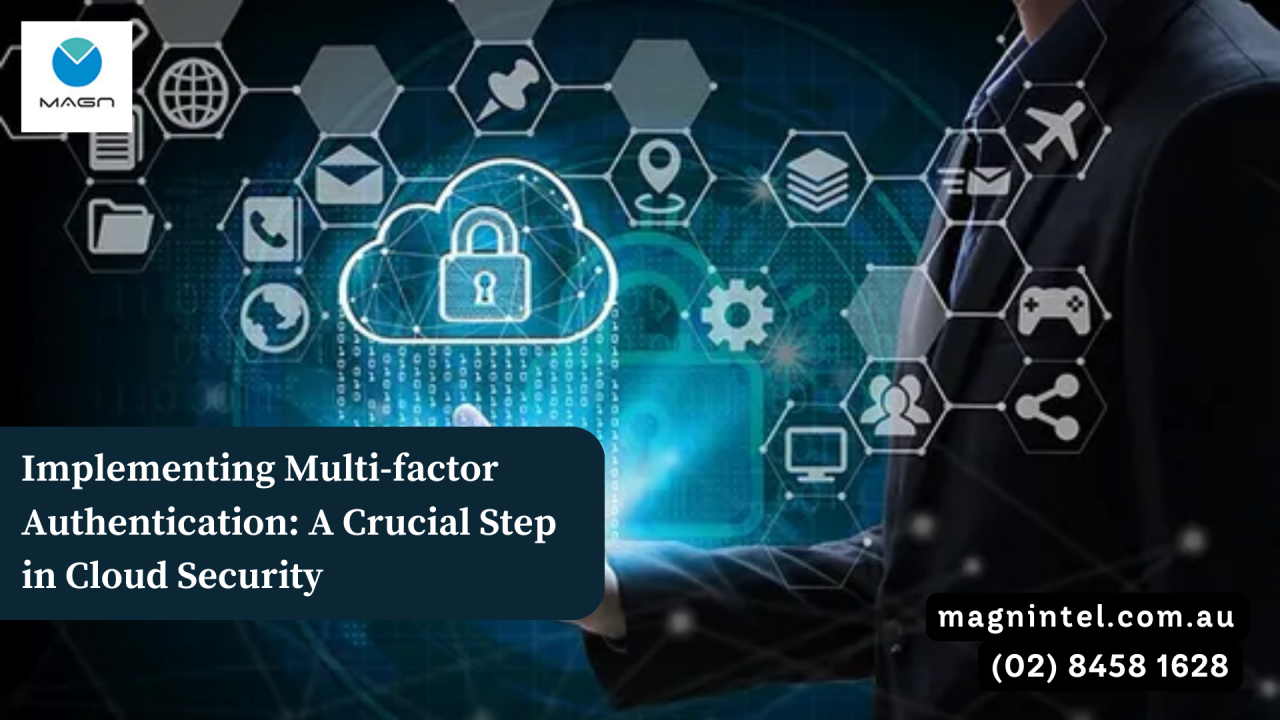 Implementing Multi-factor Authentication: A Crucial Step in Cloud Security Implementing Multi-factor Authentication: A Crucial Step in Cloud Security