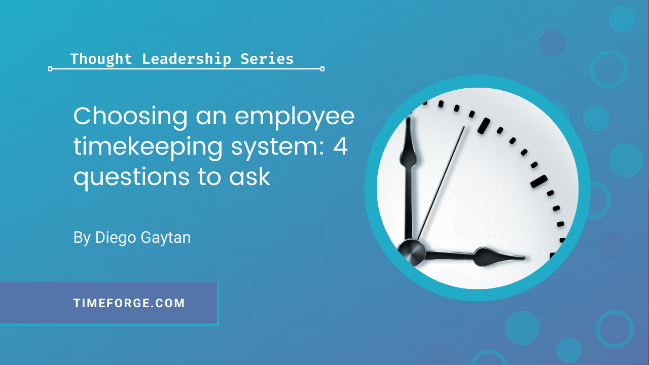 Choosing an employee timekeeping system: 4 questions to ask Choosing an employee timekeeping system: 4 questions to ask