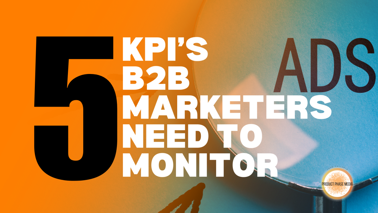 Mastering Metrics: 5 Essential KPIs for B2B Marketers Mastering Metrics: 5 Essential KPIs for B2B Marketers
