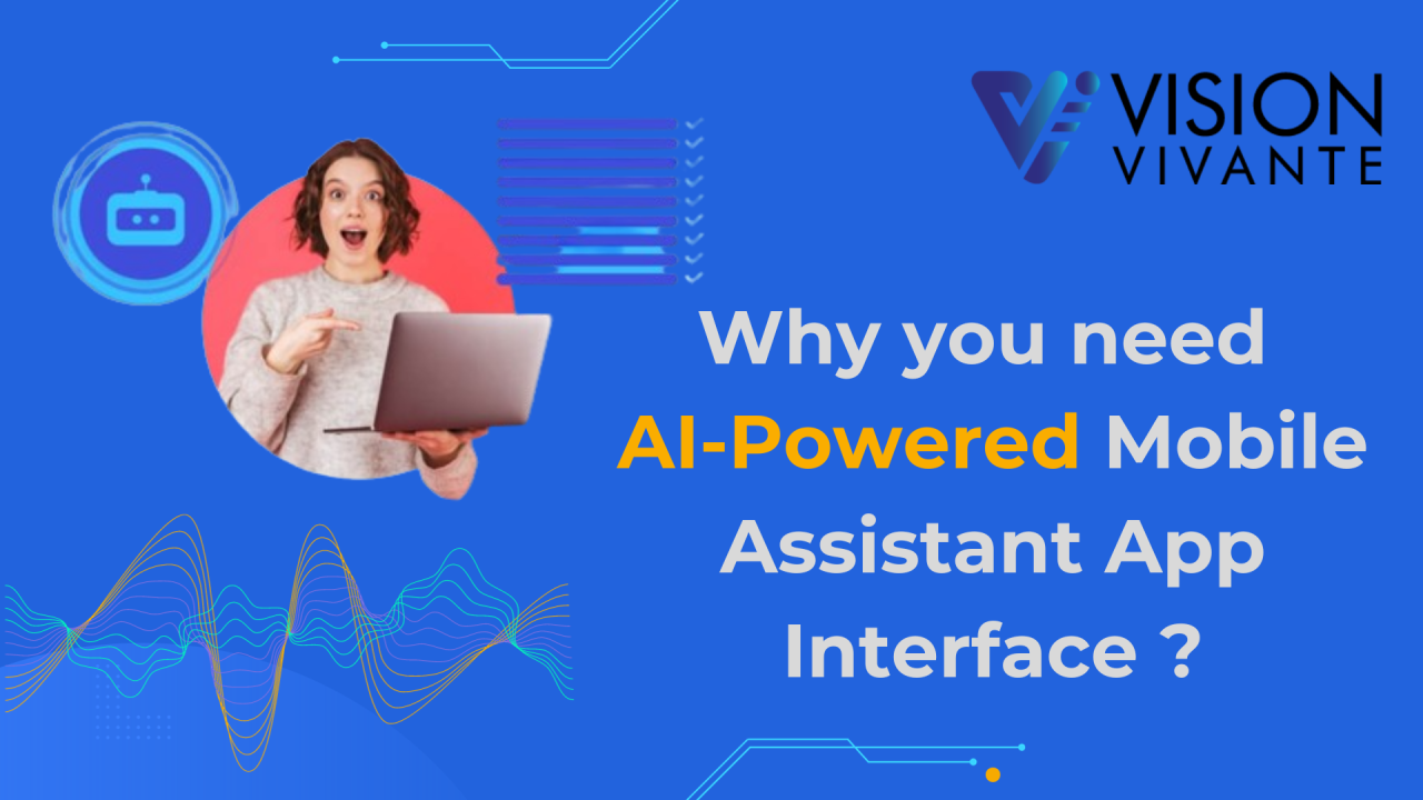 Why you need AI-Powered Mobile Assistant App Interface Why you need AI-Powered Mobile Assistant App Interface