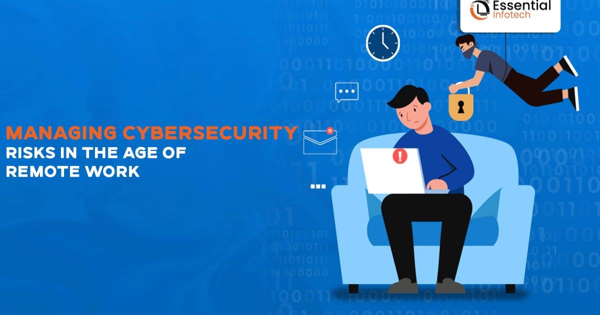 Managing Cybersecurity Risks in the Age of Remote Work Managing Cybersecurity Risks in the Age of Remote Work
