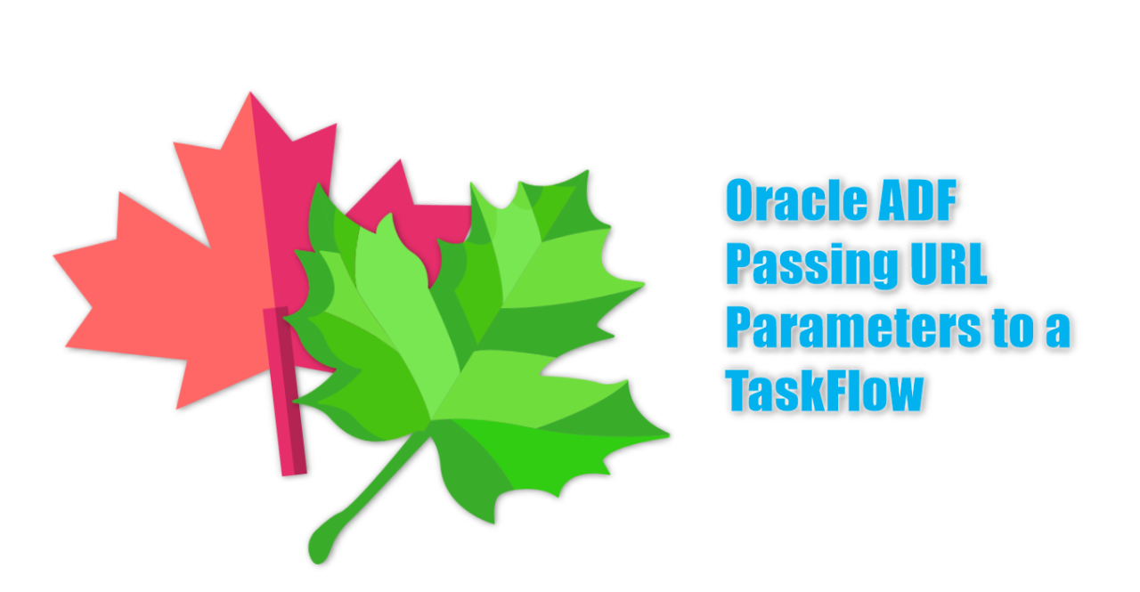 Oracle ADF Passing URL param to a TaskFlow Oracle ADF Passing URL param to a TaskFlow