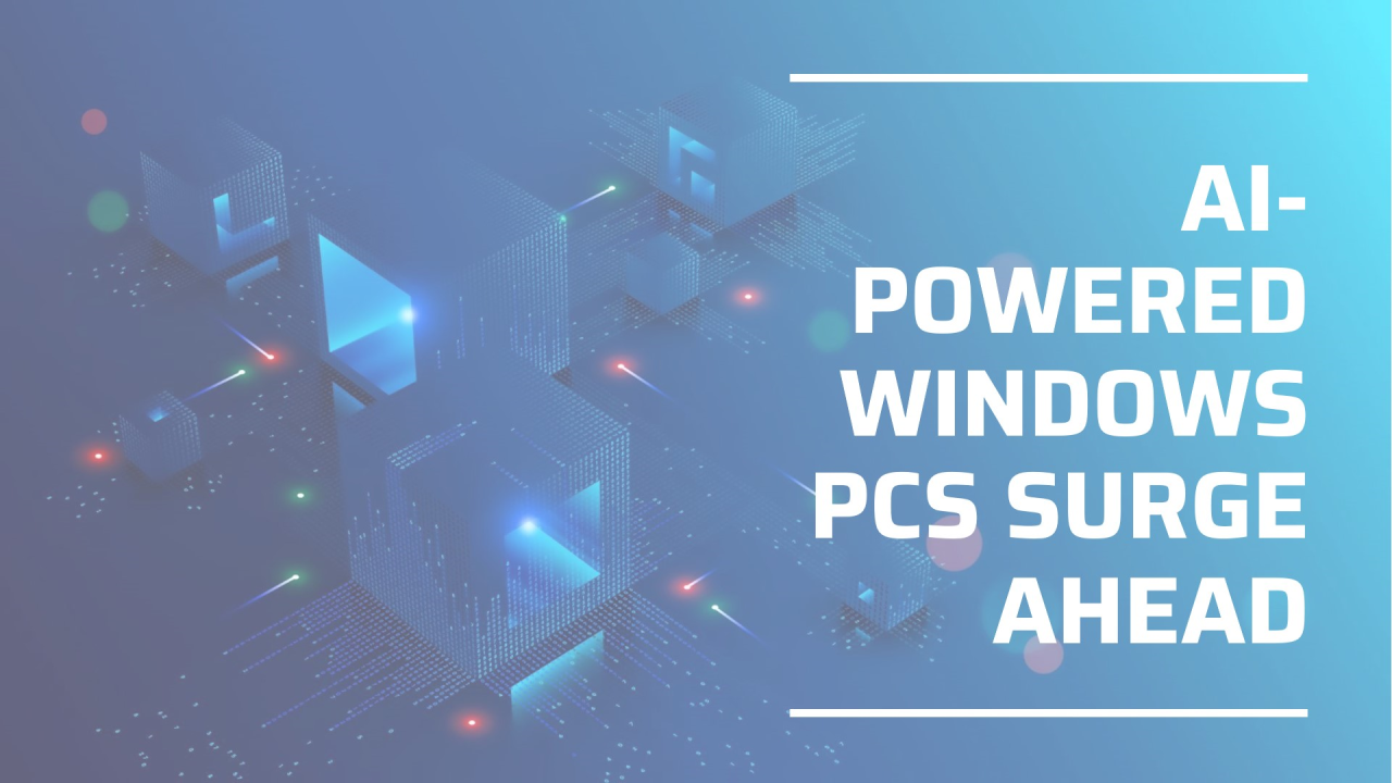 AI-Powered Windows PCs Surging Ahead of Apple MacBooks AI-Powered Windows PCs Surging Ahead of Apple MacBooks