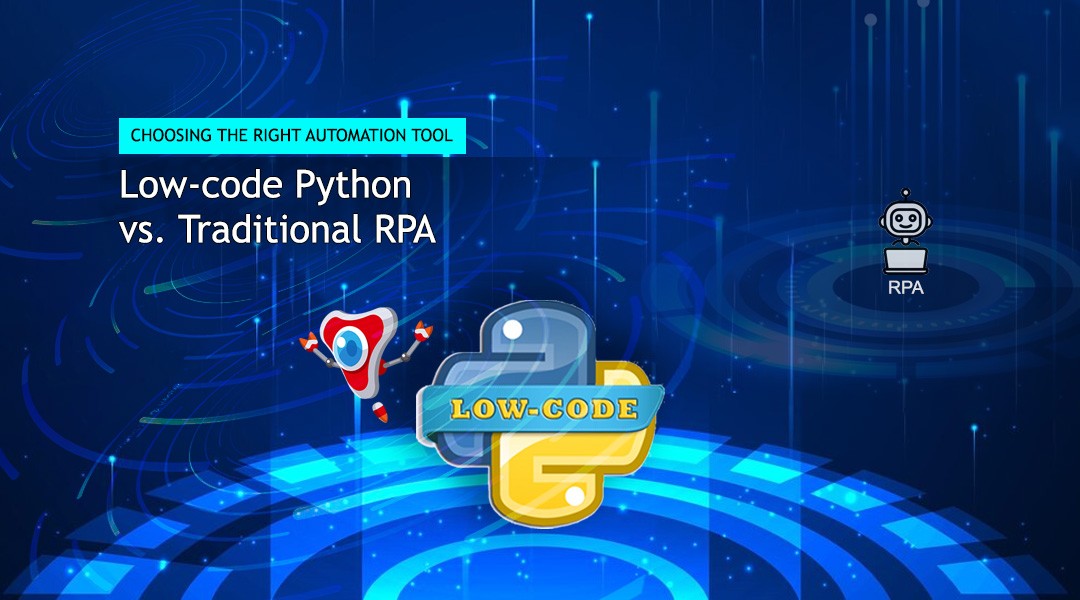 Choosing the Right Automation Tool: Low-code Python vs. Traditional RPA Choosing the Right Automation Tool: Low-code Python vs. Traditional RPA