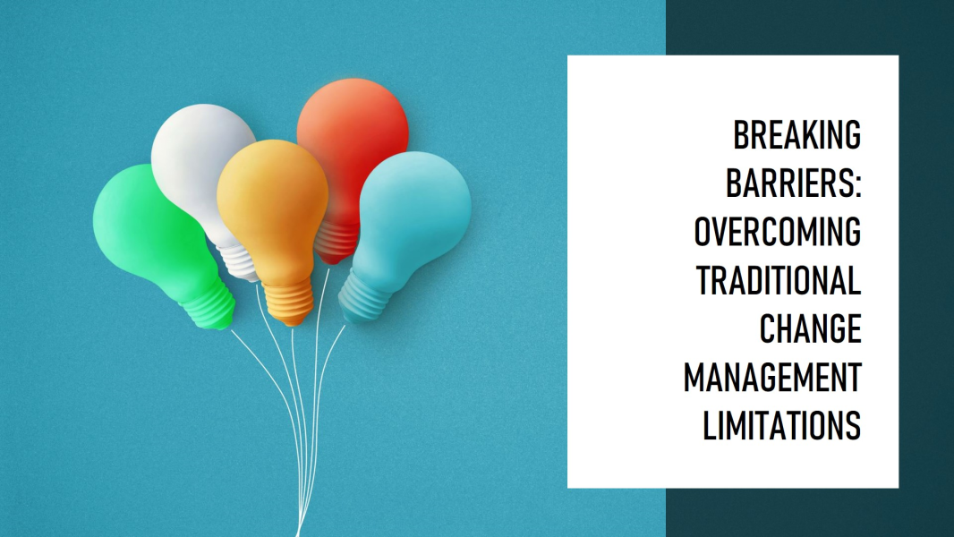 Overcoming Traditional Change Management Limitations Overcoming Traditional Change Management Limitations