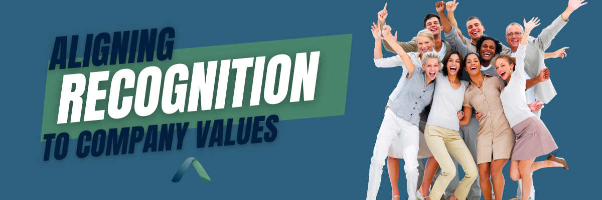 Aligning Employee Recognition to Company Values Aligning Employee Recognition to Company Values