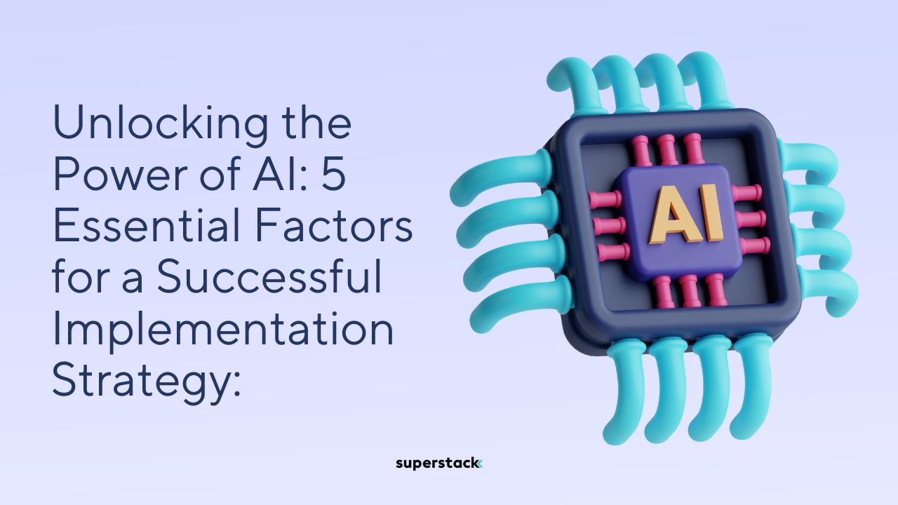Unlocking the Power of AI: 5 Essential Factors for a Successful ... Unlocking the Power of AI: 5 Essential Factors for a Successful ...