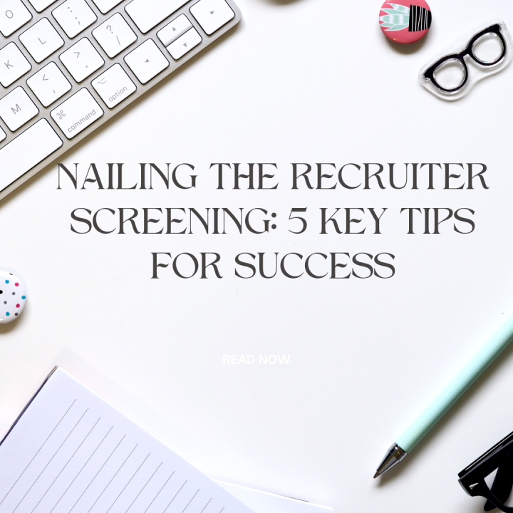 Nailing the Recruiter Screening: 5 Key Tips for Success Nailing the Recruiter Screening: 5 Key Tips for Success