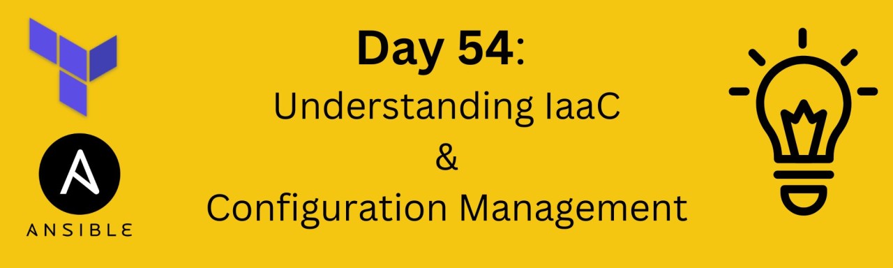 Day 54: Introduction to Infrastructure as Code and Configuration Management Day 54: Introduction to Infrastructure as Code and Configuration Management