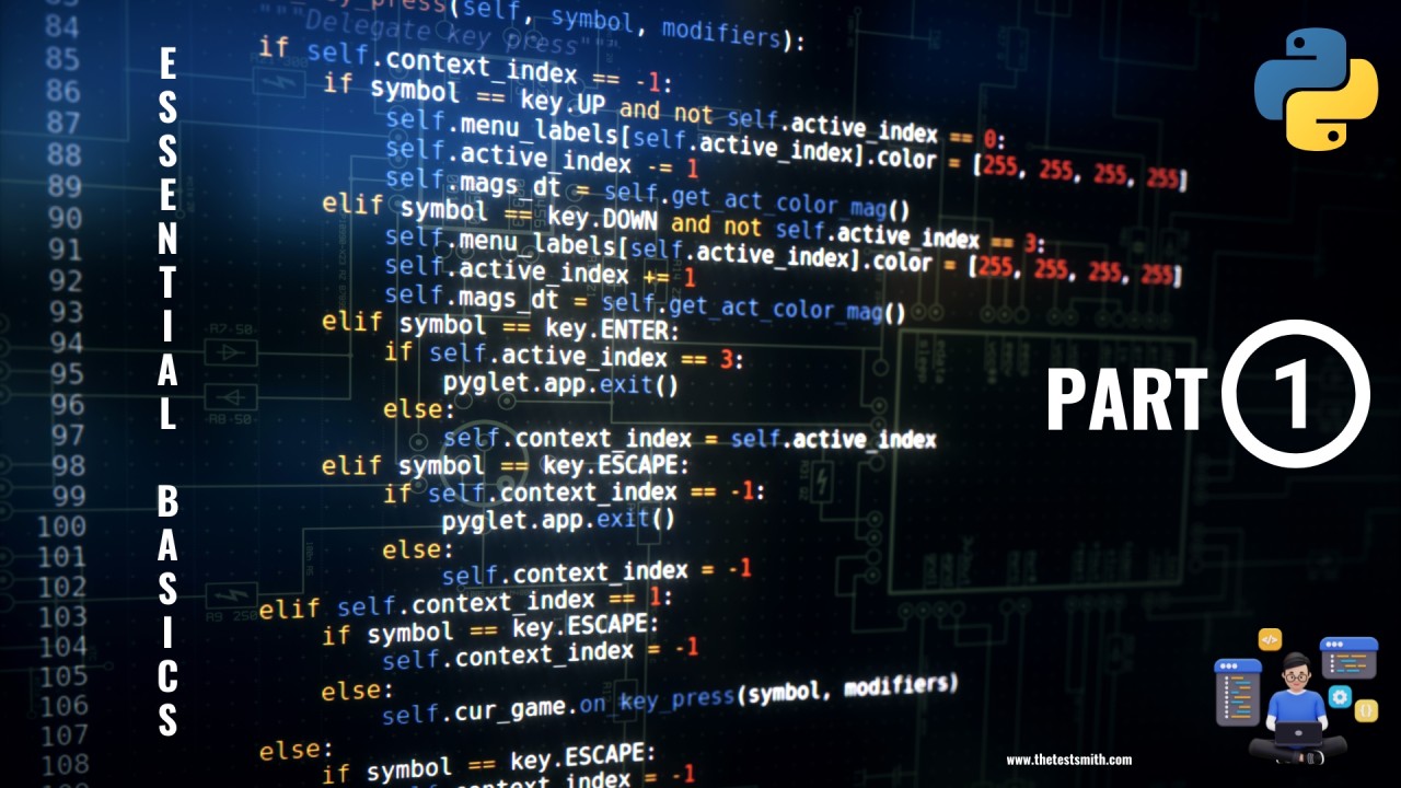 Python Tutorial: Part 1 - Essential Basics Python Tutorial: Part 1 - Essential Basics