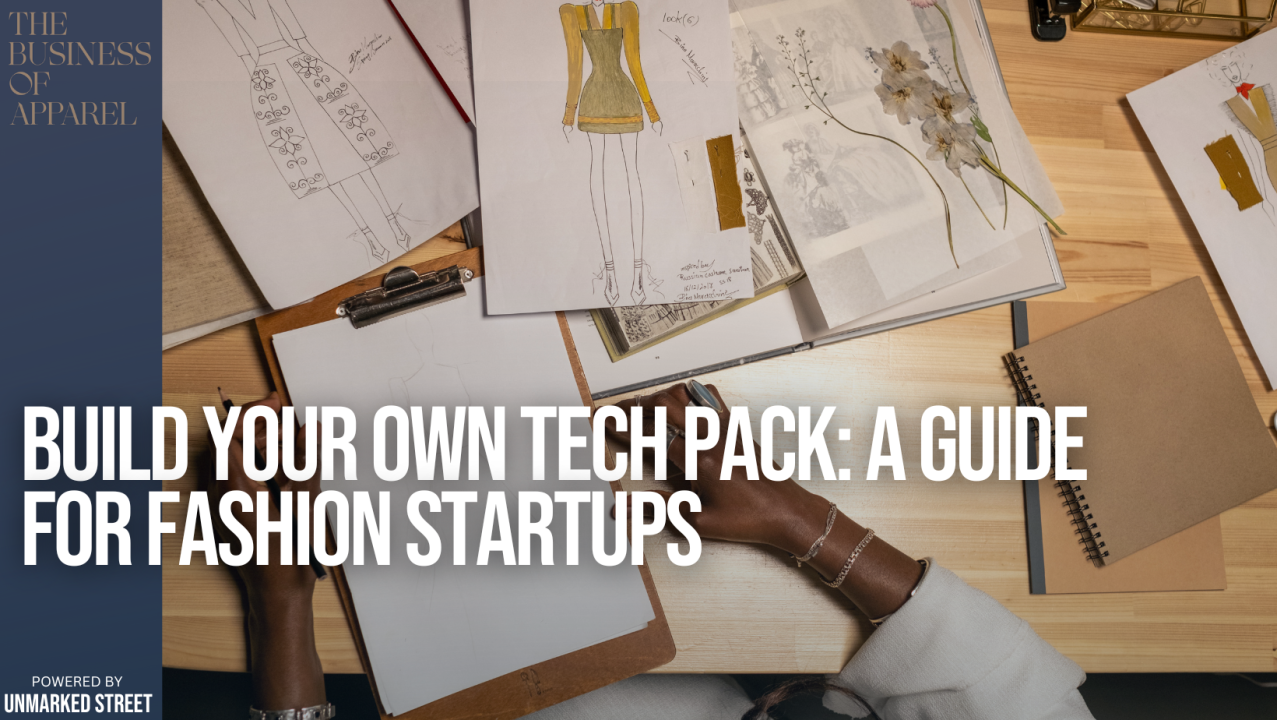 Build Your Own Tech Pack: A Guide for Fashion Startups Build Your Own Tech Pack: A Guide for Fashion Startups