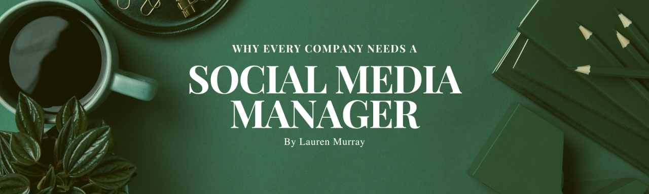 My Top 3 Reasons Why Every Company NEEDS A Social Media Manager My Top 3 Reasons Why Every Company NEEDS A Social Media Manager