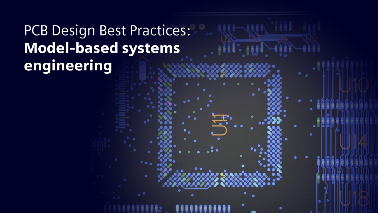 PCB Design Best Practices Pillar 4: Model-Based Systems Engineering PCB Design Best Practices Pillar 4: Model-Based Systems Engineering