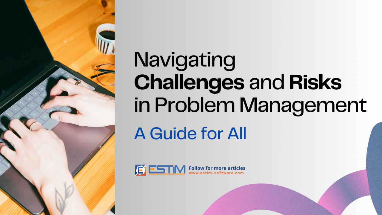 Navigating Challenges and Risks in Problem Management: A Guide for All Navigating Challenges and Risks in Problem Management: A Guide for All