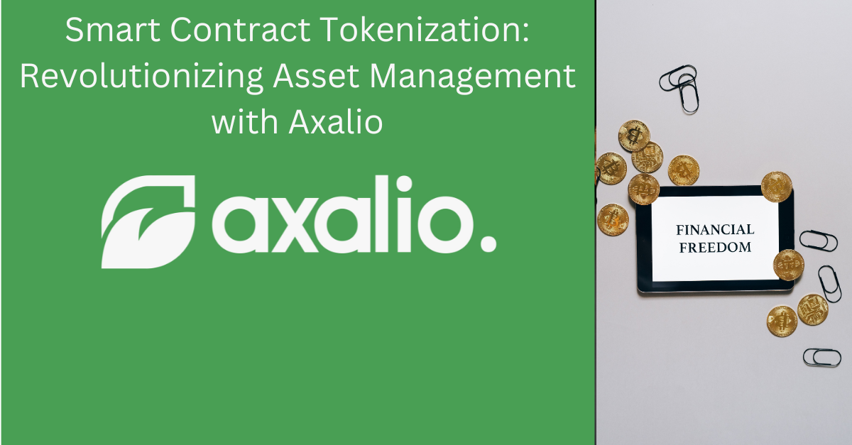 Smart Contract Tokenization: Revolutionizing Asset Management with Axalio Smart Contract Tokenization: Revolutionizing Asset Management with Axalio