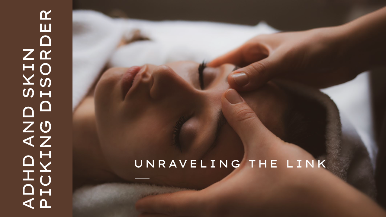 Beyond the Surface: Unraveling the Link Between ADHD and Skin Picking ... Beyond the Surface: Unraveling the Link Between ADHD and Skin Picking ...