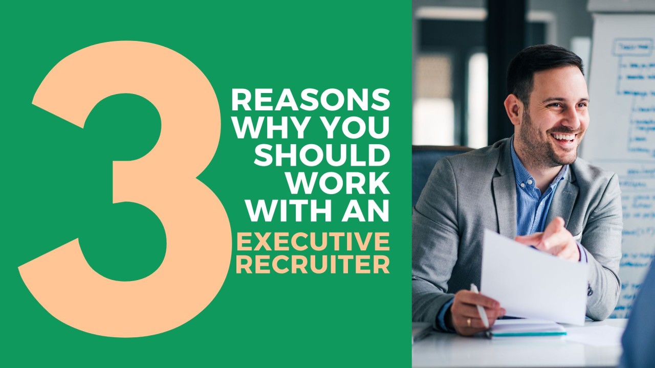 Three Reasons Why You Should Work With an Executive Recruiter Three Reasons Why You Should Work With an Executive Recruiter