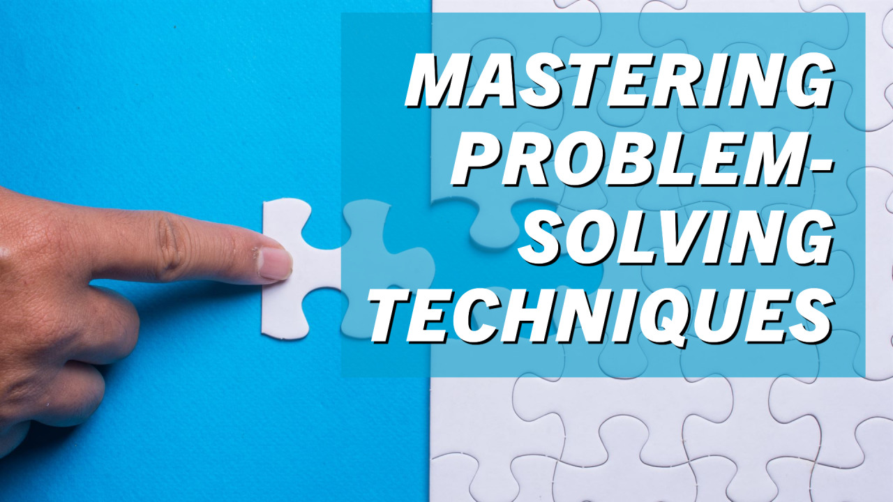 Mastering Problem-Solving Techniques: A Guide for People Managers! Mastering Problem-Solving Techniques: A Guide for People Managers!