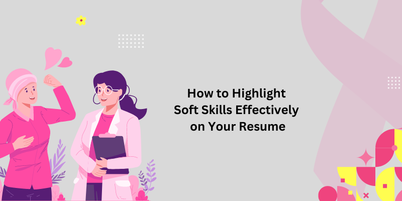 How to Highlight Soft Skills Effectively on Your Resume How to Highlight Soft Skills Effectively on Your Resume