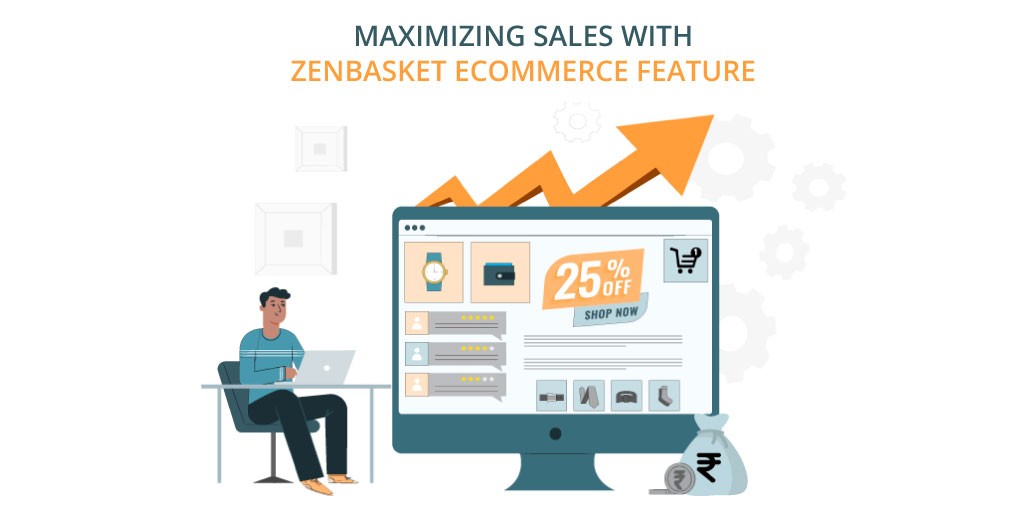 Maximizing Sales with ZenBasket Ecommerce Feature Maximizing Sales with ZenBasket Ecommerce Feature