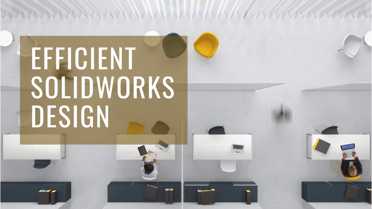 Efficiency in SolidWorks: Design Tables, Configuration Tables, or ... Efficiency in SolidWorks: Design Tables, Configuration Tables, or ...