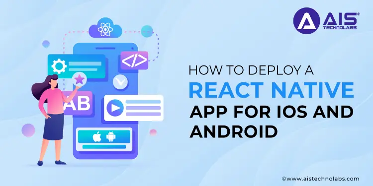 How to Deploy a React Native App for iOS and Android How to Deploy a React Native App for iOS and Android