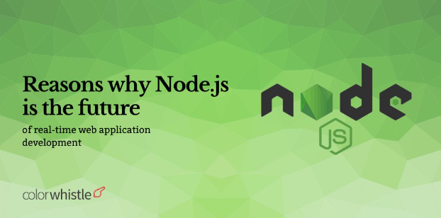 Node.js: The Future of Real-Time Web Application Development Node.js: The Future of Real-Time Web Application Development