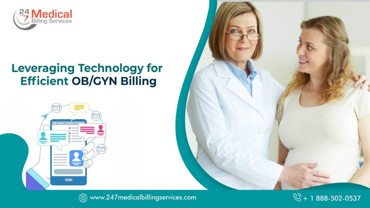 Leveraging Technology For Efficient OB/GYN Billing Leveraging Technology For Efficient OB/GYN Billing