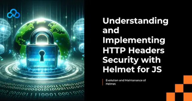 Understanding and Implementing HTTP Headers Security with He Understanding and Implementing HTTP Headers Security with He