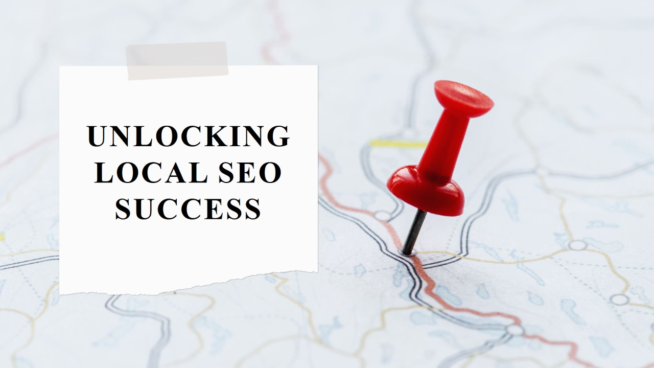 Unlocking Local SEO Success Unlocking Local SEO Success