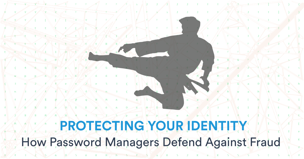 Protecting Your Identity: How Password Managers Defend Against Fraud Protecting Your Identity: How Password Managers Defend Against Fraud