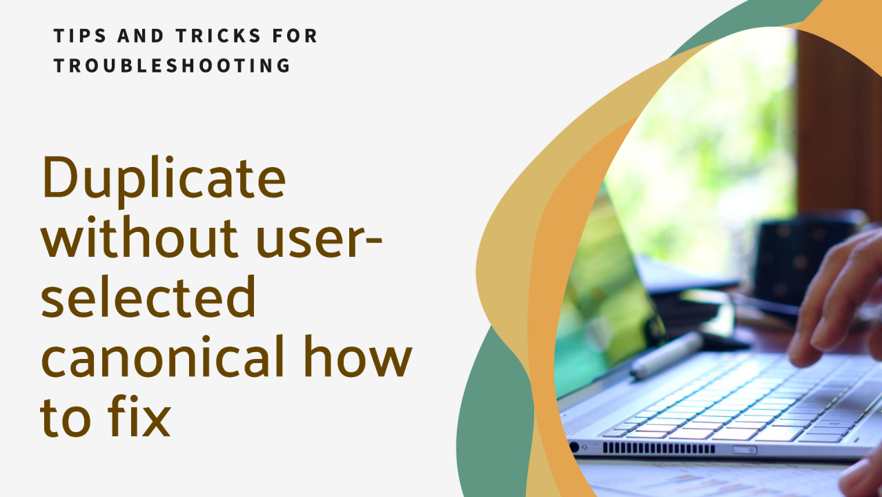 Duplicate without user-selected canonical how to fix Duplicate without user-selected canonical how to fix