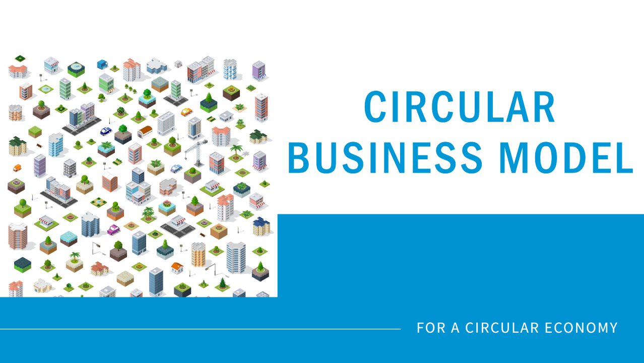 Embracing Circularity: Through Circular Business Models Embracing Circularity: Through Circular Business Models
