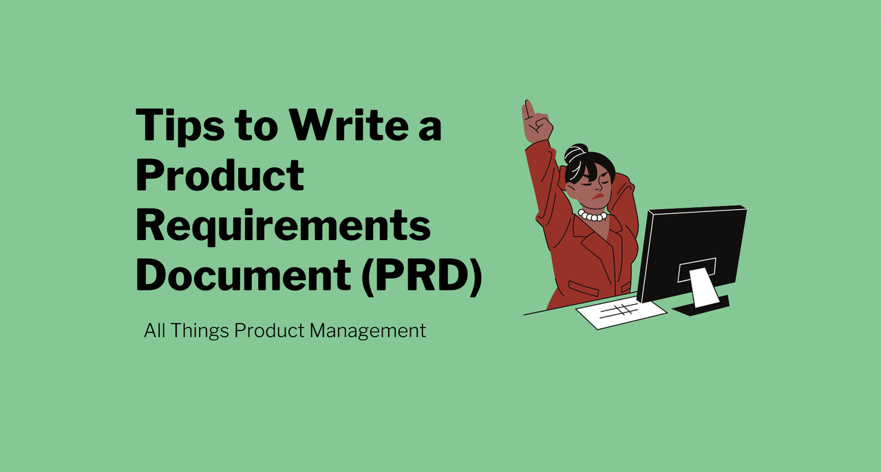 Tips to Write a Product Requirements Document (PRD) Tips to Write a Product Requirements Document (PRD)