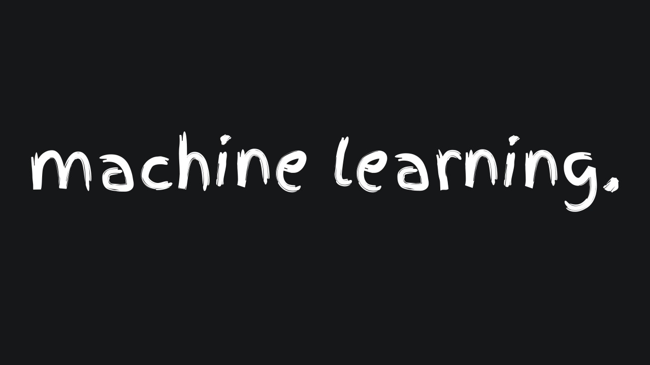 Machine Learns, YOU. Machine Learns, YOU.